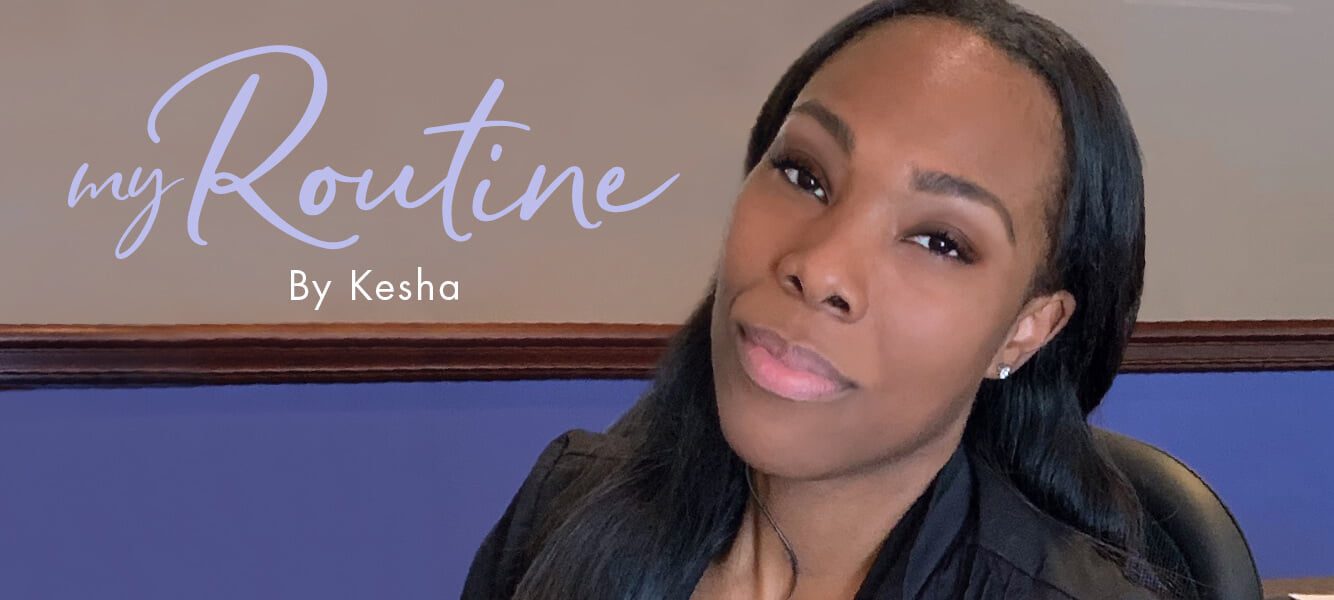 "My Routine" Series — Kesha Williams | Atlanta Face and Body