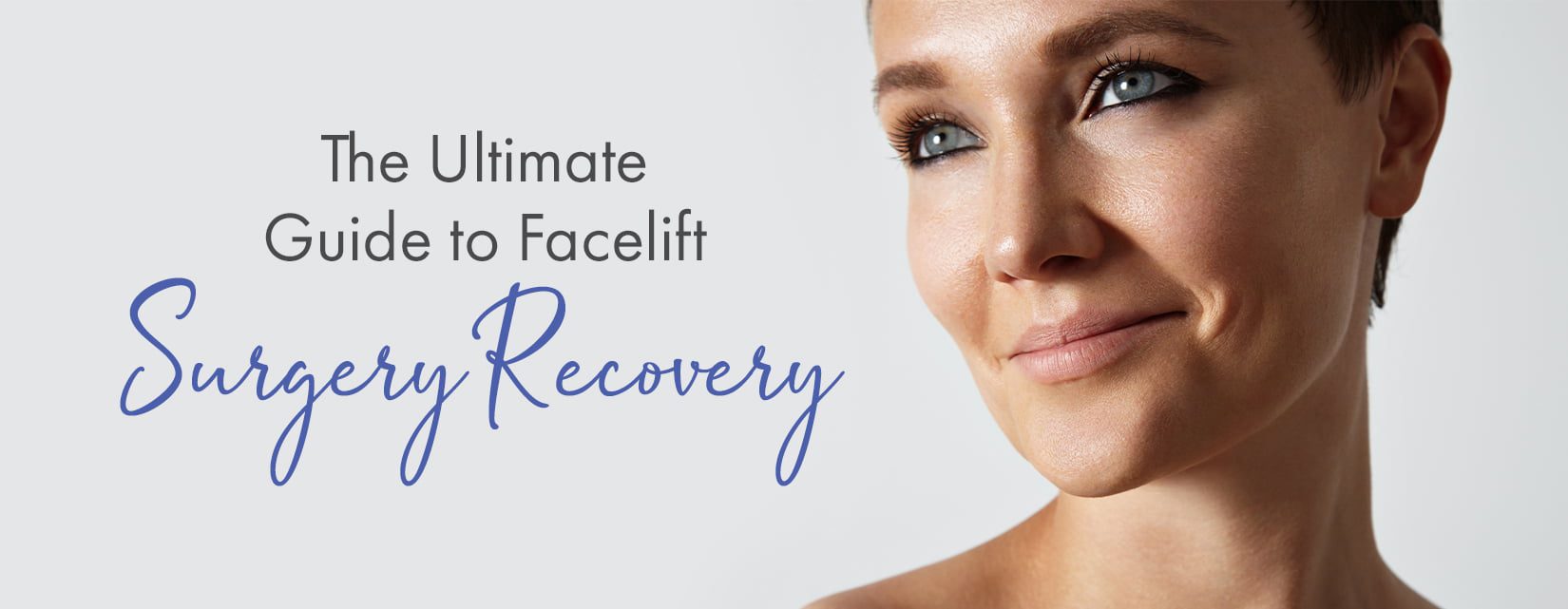 The Ultimate Guide to Facelift Surgery Recovery | Atlanta Face and Body